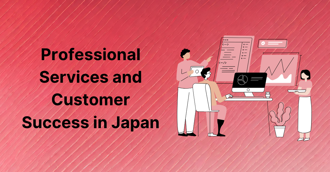 Professional Services and Customer Success in Japan - Simplifying Japan Entry